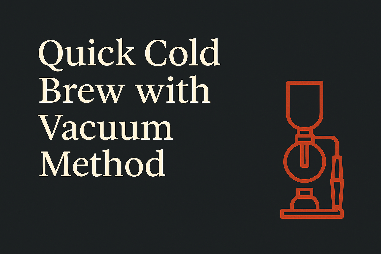 10-Minute Cold Brew: Vacuum Method Revolution – Coffee On Cue